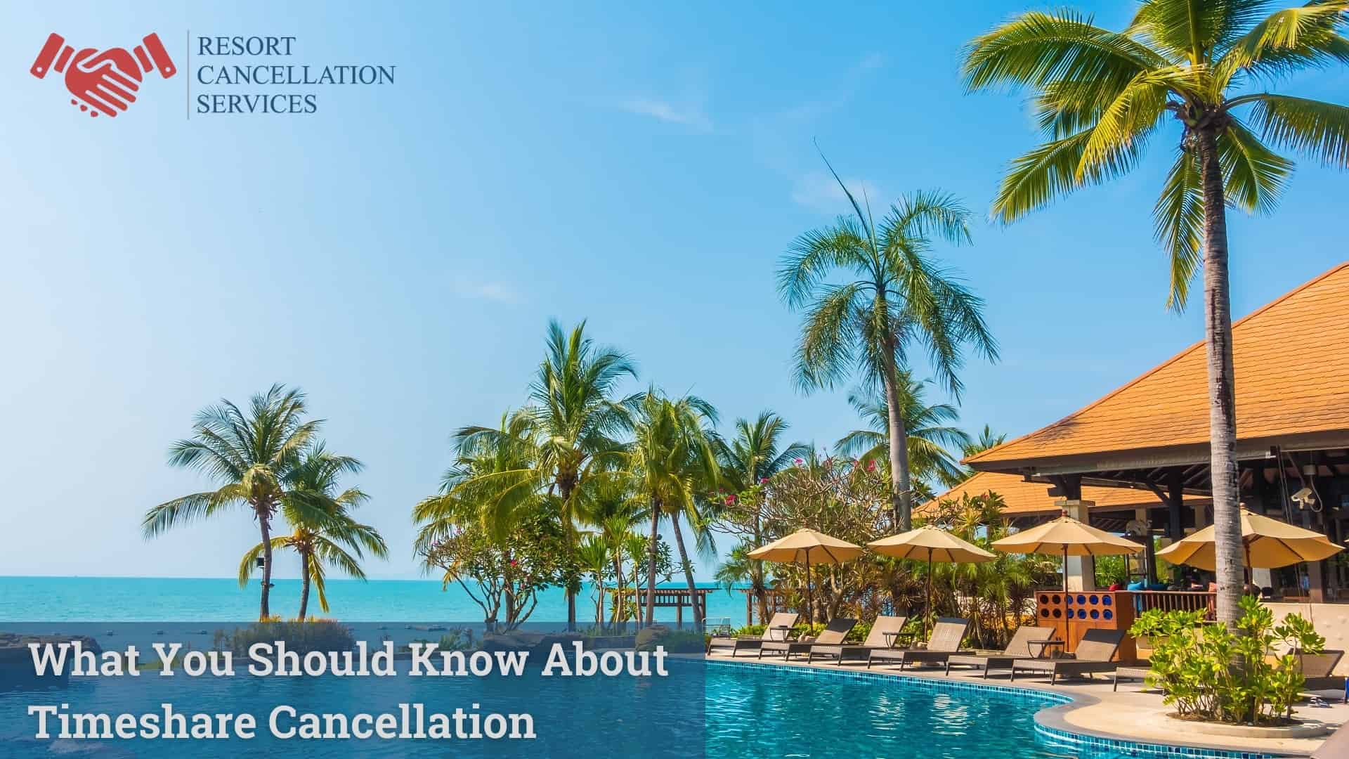 What You Should Know About Timeshare Cancellation – Resort Cancellation ...